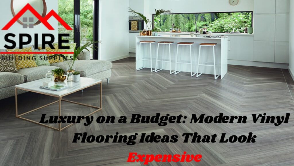 Modern Vinyl Flooring Ideas | Spire Building Supplies